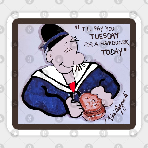 J Wellington Wimpy Ill Gladly Pay You Tuesday For A Hamburger Today